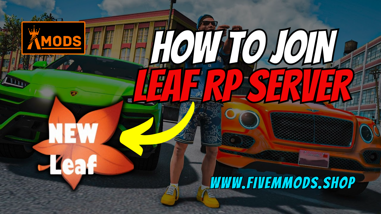 How to Join Leaf RP Server GTA 5: A Step-by-Step Guide - Fivem mods