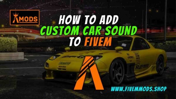 How to Add Custom Car Sound to FiveM: 2024 Guide! - Fivem mods