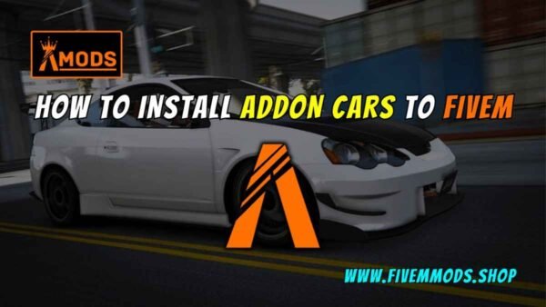 How to Install Addon Cars to FiveM: Step-by-Step Guide - Fivem mods