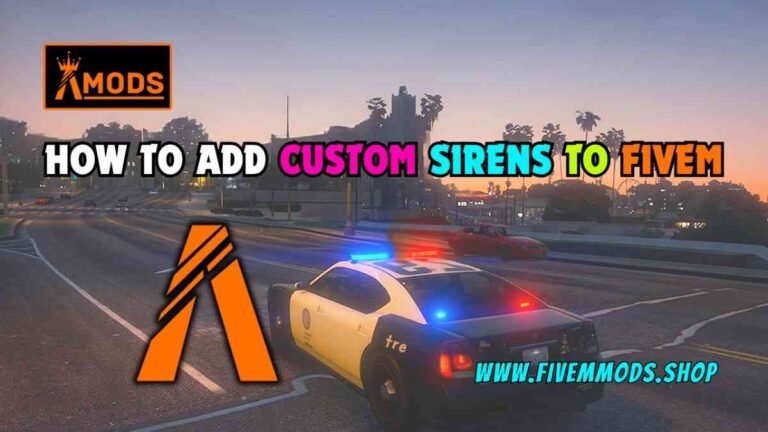 How to Add Custom Sirens to FiveM: Step-by-Step Guide - Fivem mods